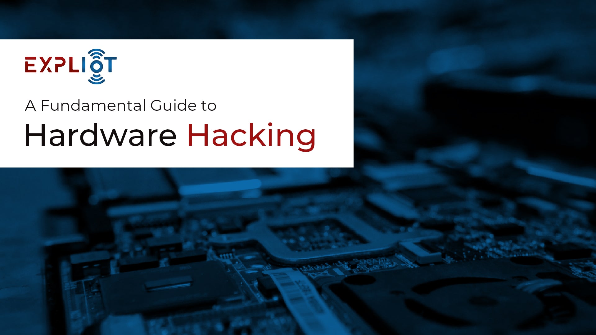 A Fundamental Guide To Hardware Hacking Expliot